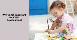 5 Reasons Why Is Art Important For Child Development